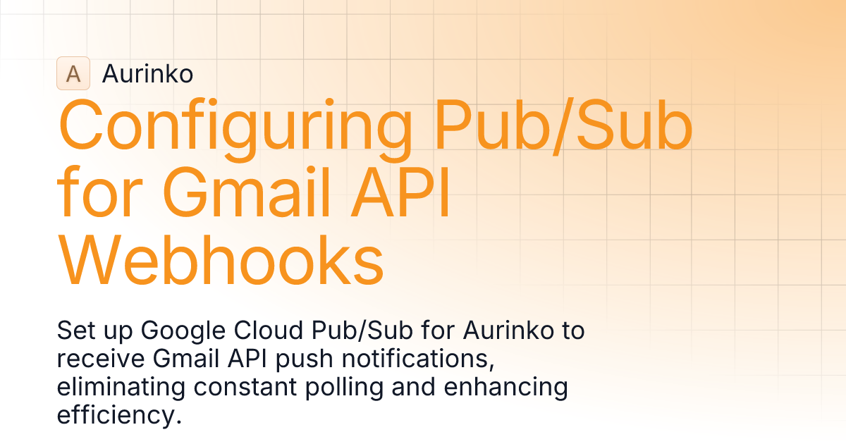 Configuring Pub/Sub for Gmail API Webhooks | Aurinko