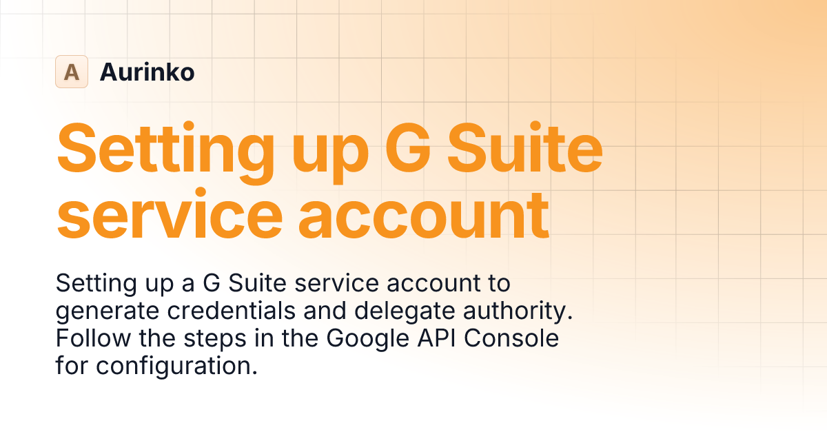 Setting up G Suite service account | Aurinko
