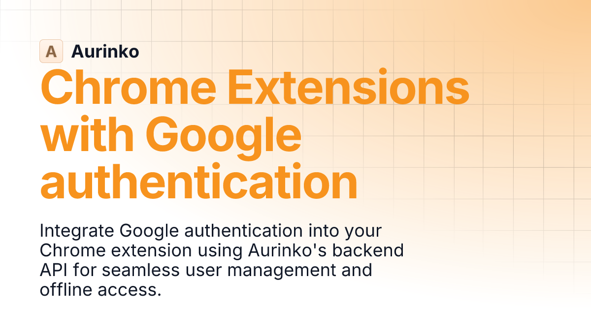 Chrome Extensions with Google authentication | Aurinko